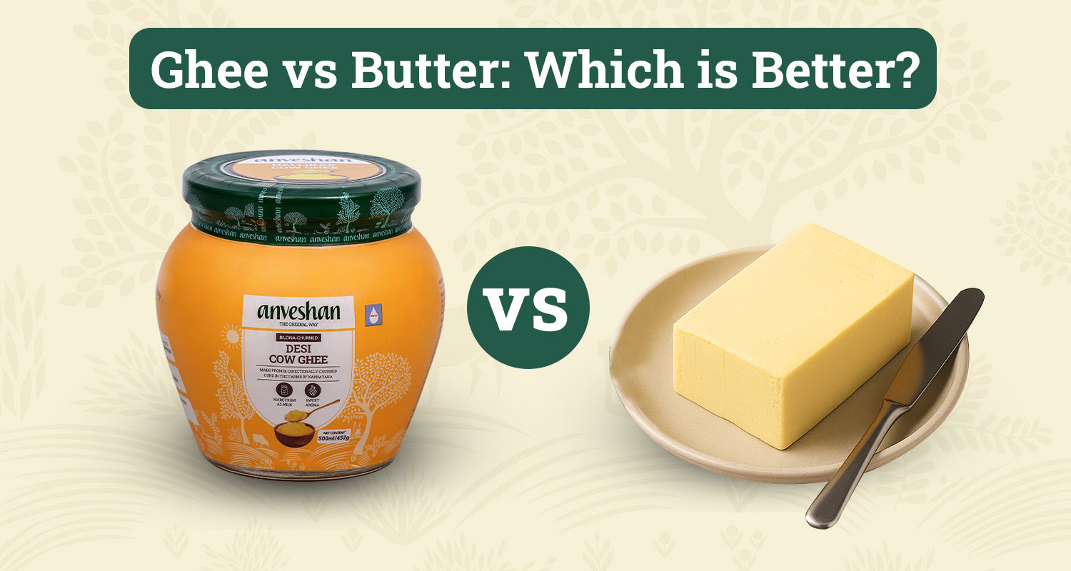 Butter and Ghee Difference: Nutrition, Fats & Uses – Anveshan