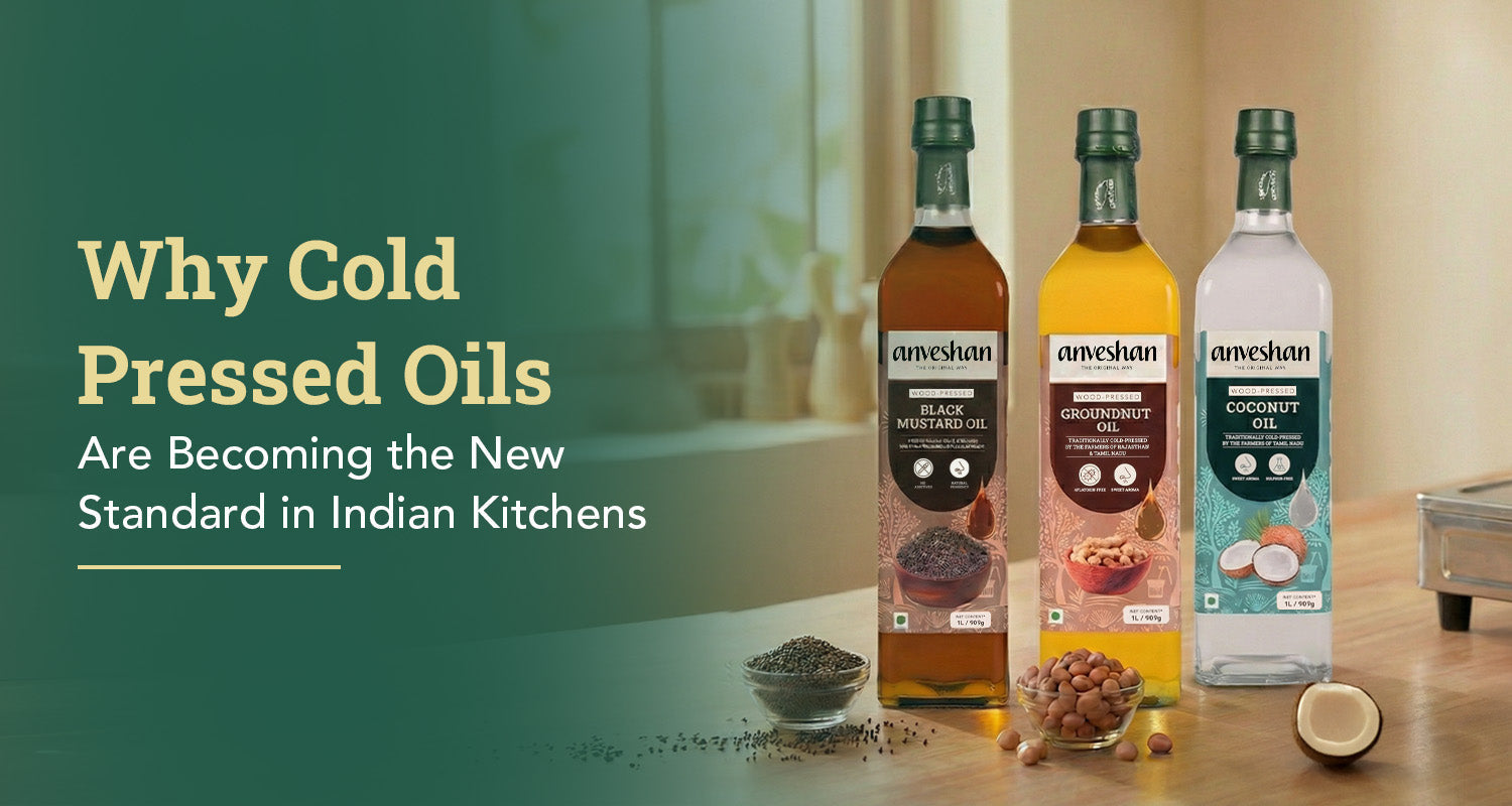 Cold Pressed Oils For Healthier Cooking in Indian Homes – Anveshan