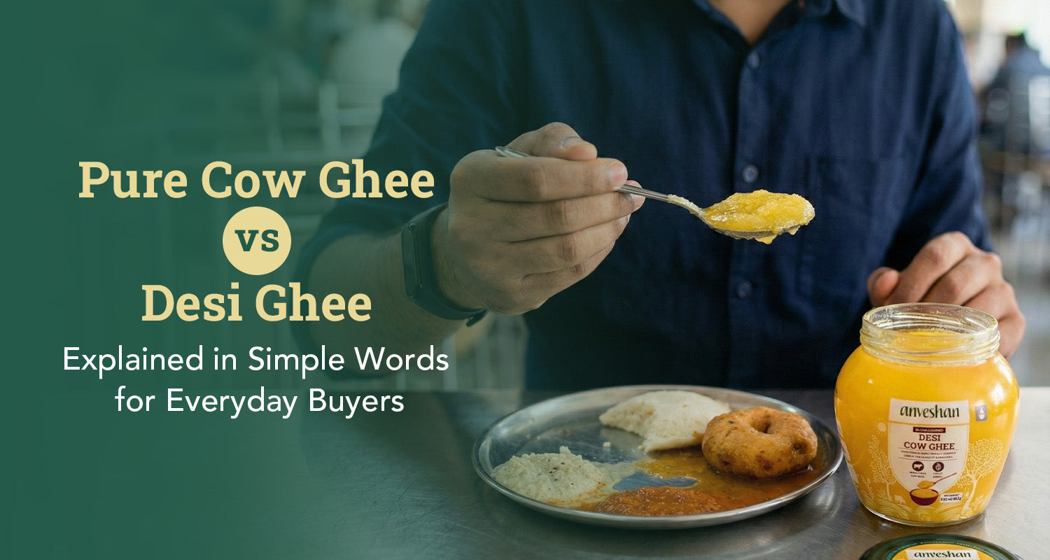 Pure Cow Ghee vs Desi Ghee Comparison for Everyday Buyers – Anveshan